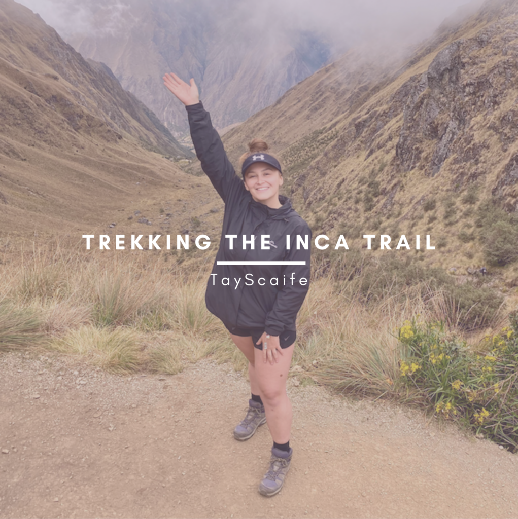 13 Things To KNOW Before Trekking The Inca Trail - Tay Scaife